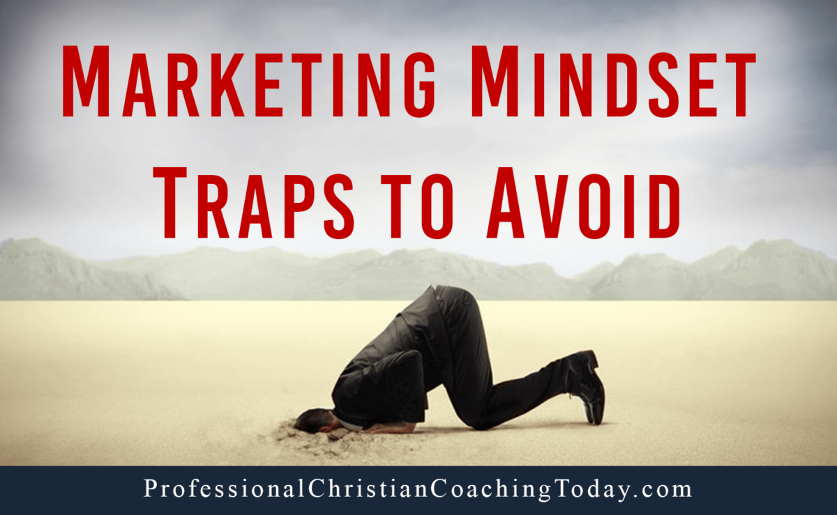 Marketing Mindset Traps to Avoid - Professional Christian Coaching ...