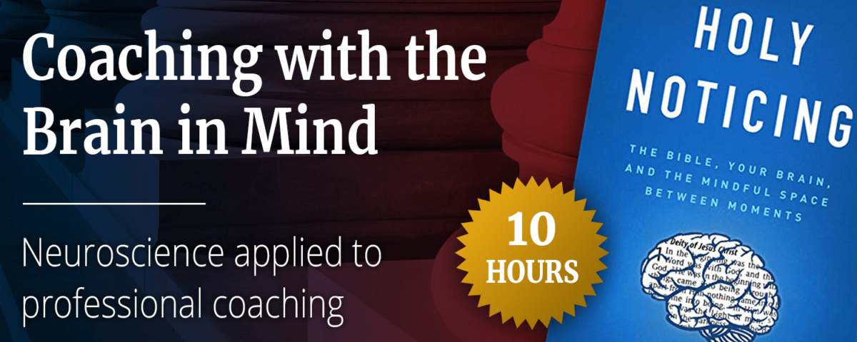 Coaching with the Brain in Mind - Professional Christian Coaching Institute