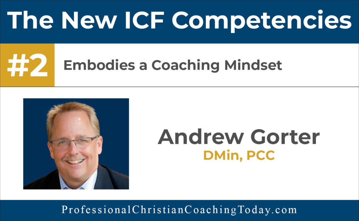The New ICF Competencies: #2 Embodies a Coaching Mindset - Professional ...