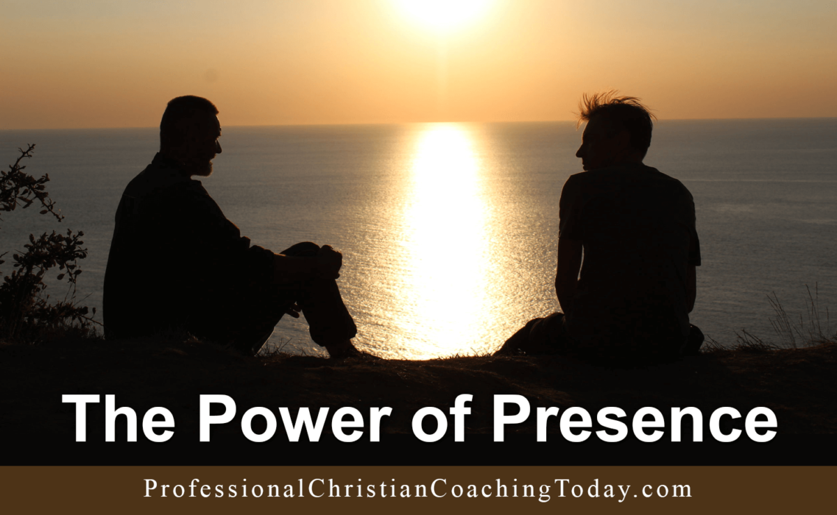 The Power of Presence - Professional Christian Coaching Institute