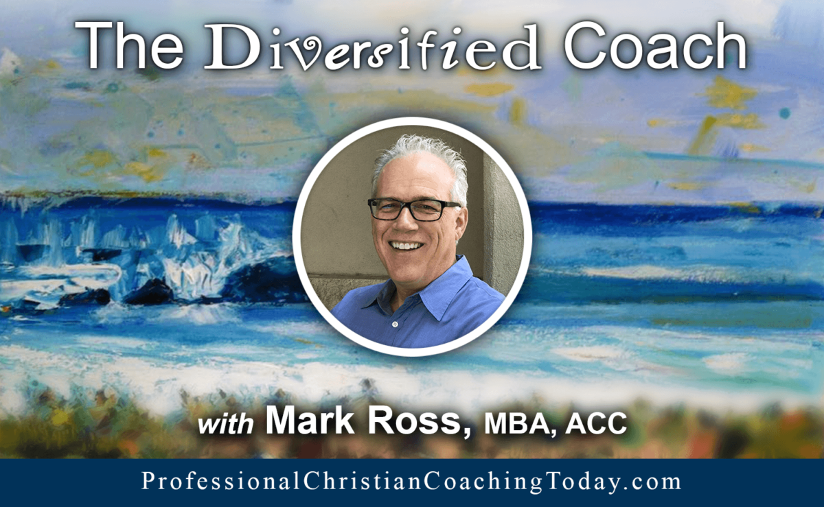 The Diversified Coach with Mark Ross - Professional Christian Coaching ...