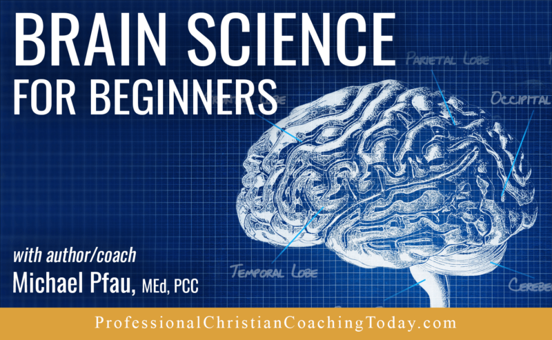 Brain Science for Beginners - Professional Christian Coaching Institute