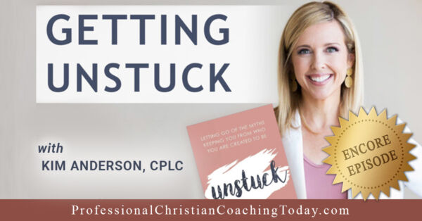 Encore Episode: Getting Unstuck - Professional Christian Coaching Institute