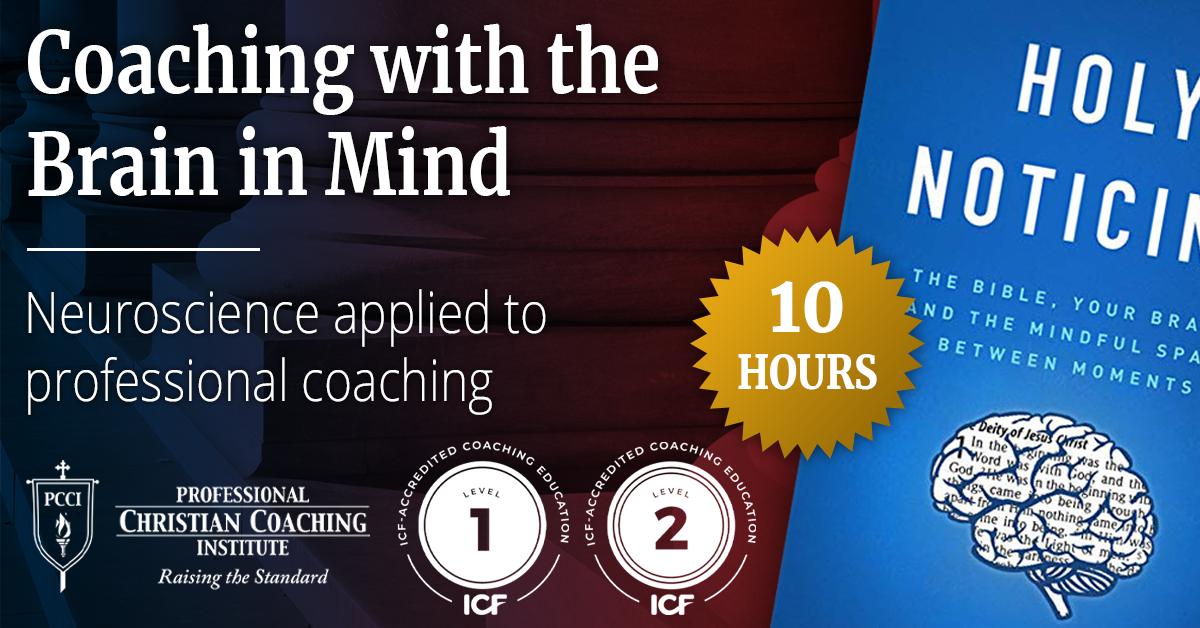 Coaching with the Brain in Mind - Professional Christian Coaching Institute